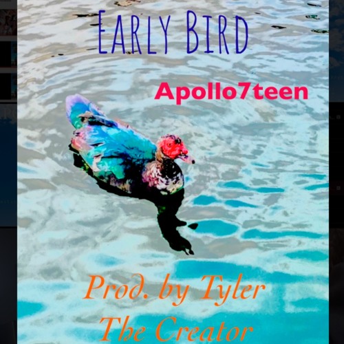 Stream Early Bird (prod. Tyler The Creator) by Apollo 7teen | Listen ...