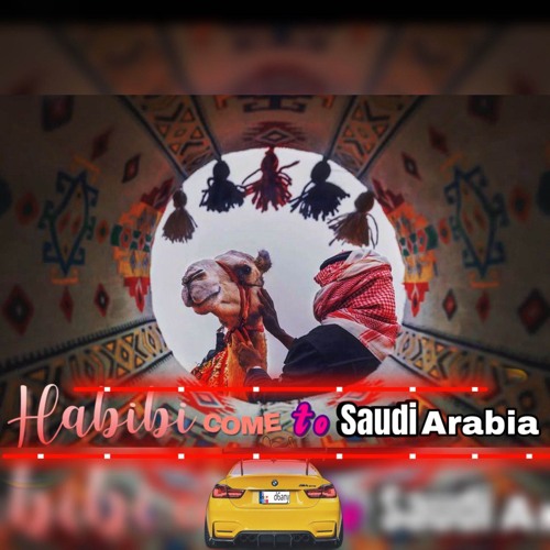 Stream Habibi Come To Saudi Arabia by DJ Hashim Official | Listen ...