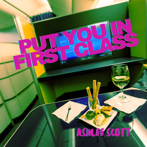Stream Put you in First Class Edit by Ashlee Scott | Listen online for ...
