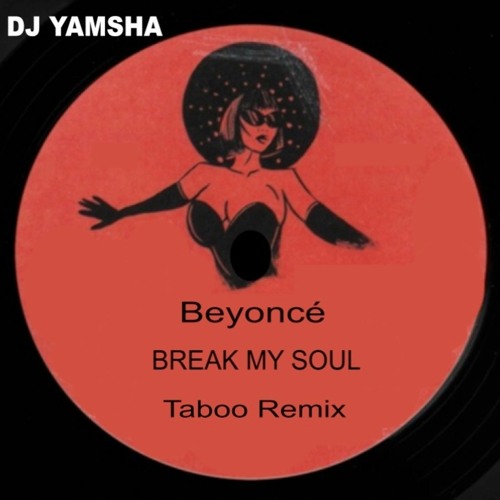 Stream Beyoncé - Break My Soul (Taboo Remix DJ YAMSHA)(PATREON) by DJ ...