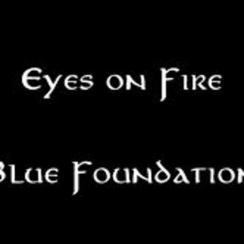 Stream Blue Foundation - Eyes On Fire (Subwaves Bootleg) Full by ...