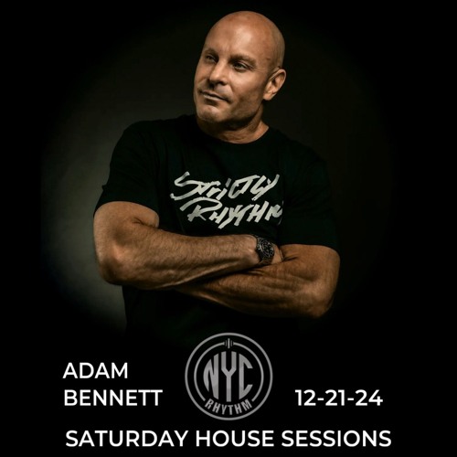 Stream ADAM BENNETT - SATURDAY HOUSE SESSIONS 12 - 21 - 2024 by DJ ADAM ...