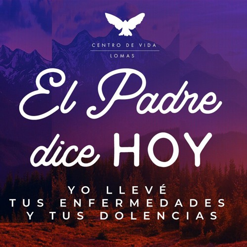 Stream Elpadredicehoy Yo Llevé Tus Enfermedades Y Tus Dolencias By