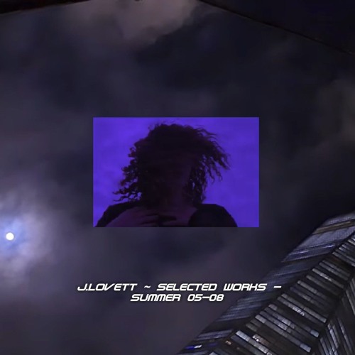Stream Jai Lovett | Listen to Selected Works - Summer 05 - 08 playlist ...