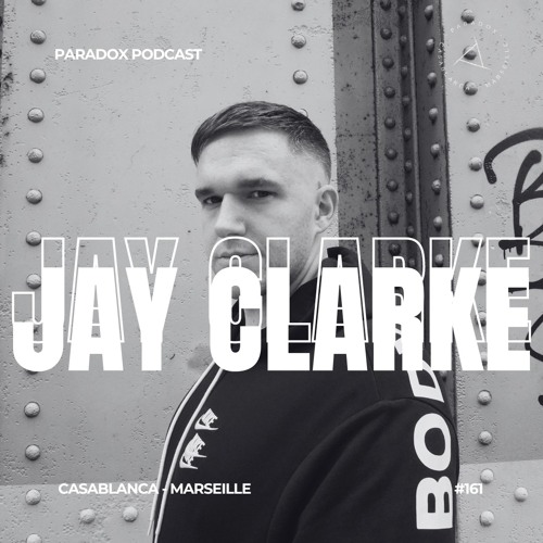 Stream PARADOX PODCAST #161 -- JAY CLARKE by PARADOX | SOTOR RECORDS ...