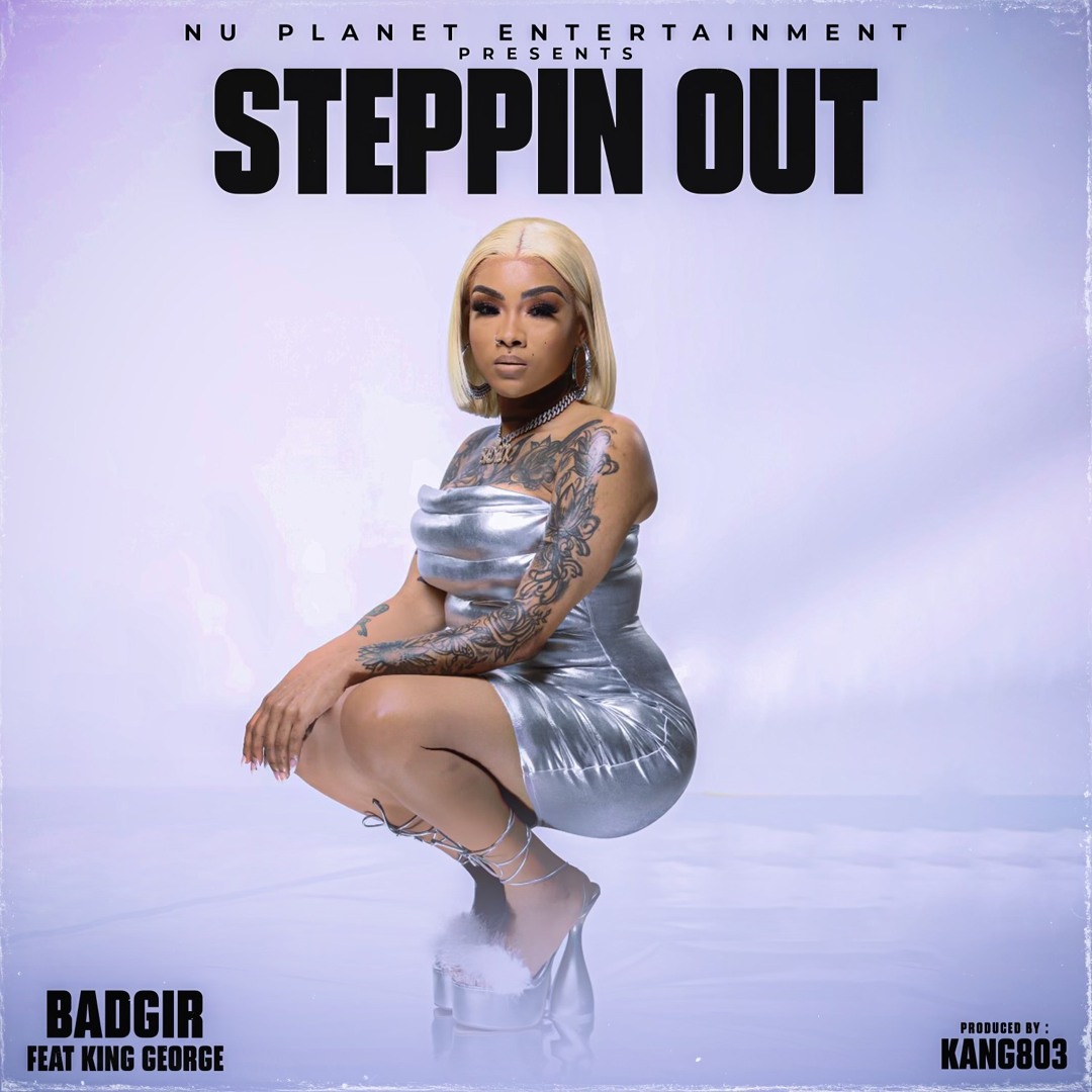 Stream BadGir - Steppin Out Feat. King George by Bad Girl | Listen online for free on SoundCloud