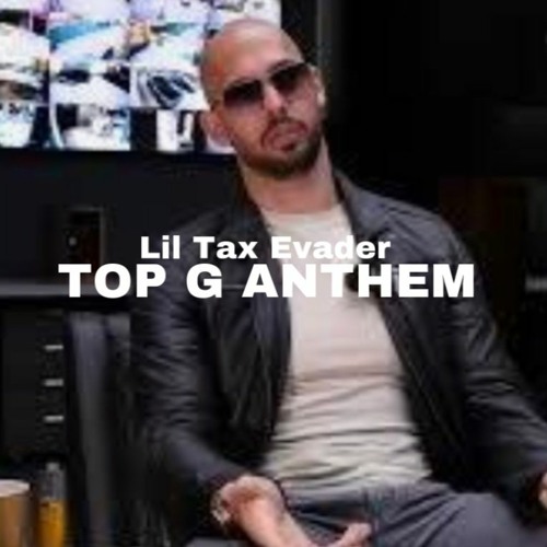 Stream Lil Tax Evader - TOP G ANTHEM by Lil Tax Evader | Listen online ...