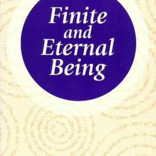 Stream episode pdf Finite and Eternal Being: An Attempt at an Ascent to ...