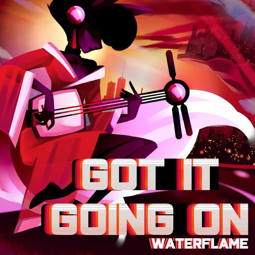 Stream Got It Going On by Waterflame | Listen online for free on SoundCloud