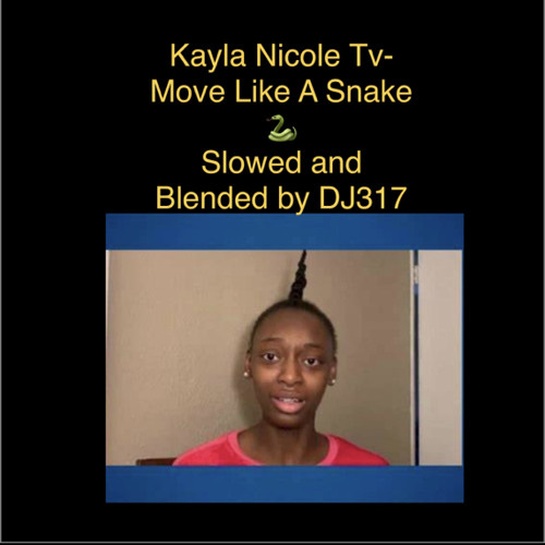 Stream kayla Nicole Move Like A Snake 🐍 slowed and blended by DJ317 #nicoletv #kaylanicoletv # ...