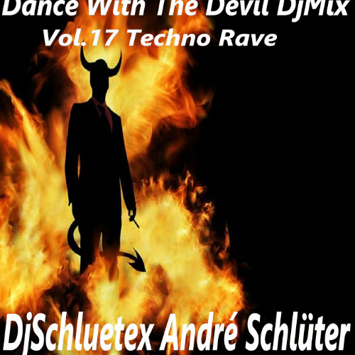 Stream Dance With The Devil DjMix Vol.17 Techno Rave Party DjSchluetex ...