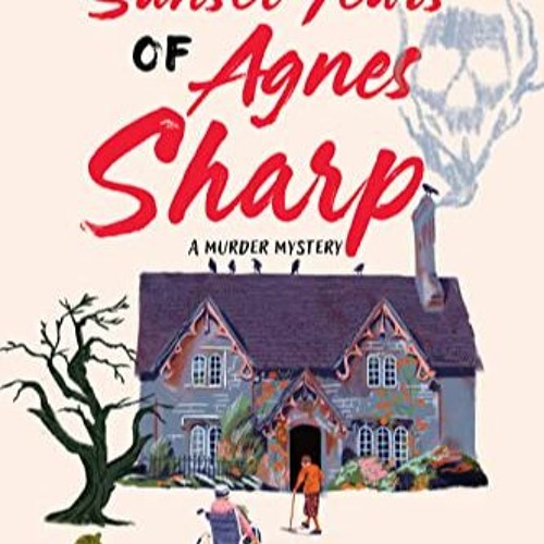 Stream [EPUB] download The Sunset Years of Agnes Sharp by Leonie Swann ...