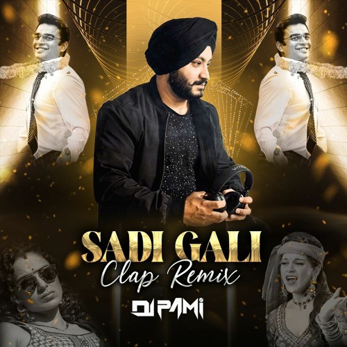 Stream Sadi Gali Dj Pami Syd Exclusive clap Remix by Dj Pami Sydney ...