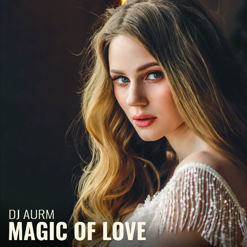 Stream DJ AURM - Magic of Love by DJ AURM | Listen online for free on ...