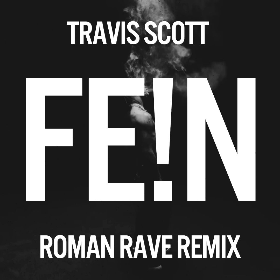 Stream Travis Scott - FE!N (Roman Rave Remix) [FREE DL] by Roman Rave ...