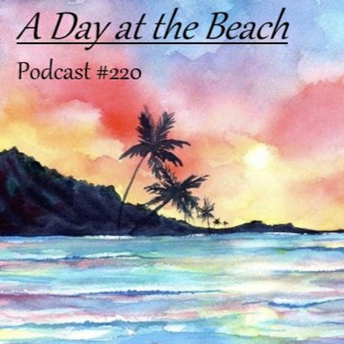 Stream A Day at the Beach - Podcast #220 by A Day at the Beach & The ...