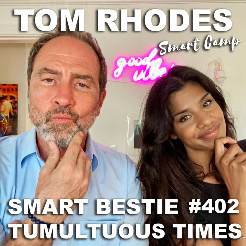 Stream 402 Smart Bestie with Ashna Rodjan Tumultuous Times by Tom ...