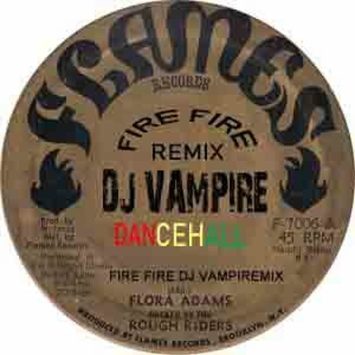 Stream FLORA ADDAMS--Fire (dj vampiremix) by MISTA DJ VAMPIRE | Listen ...