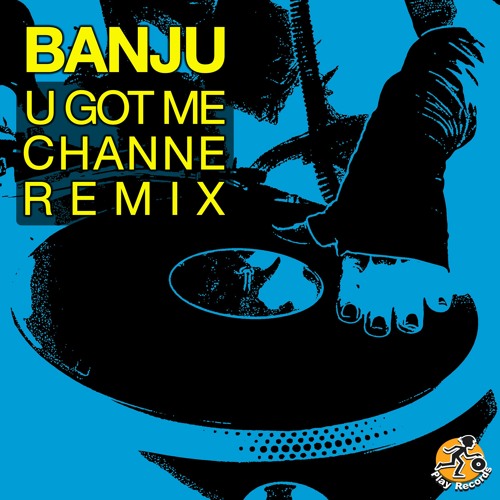 Stream Banju / U Got Me (CHANNE Remix) by Play Records | Listen online ...