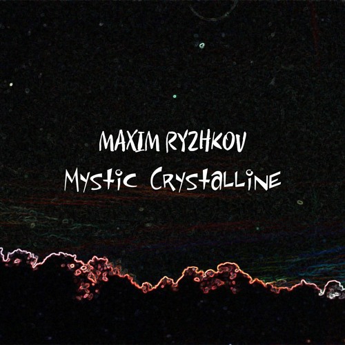 Stream Maxim Ryzhkov - Mystic Crystalline by Maxim Ryzhkov | Listen ...