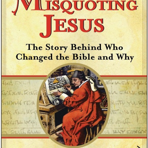 Stream [pdf] full download Misquoting Jesus: The Story Behind Who ...