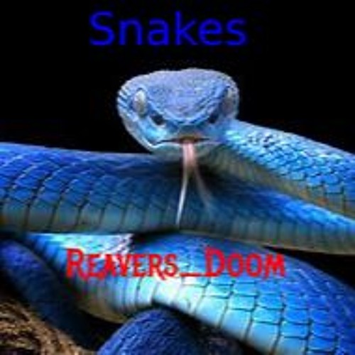 Stream Snakes by Reavers_Doom | Listen online for free on SoundCloud