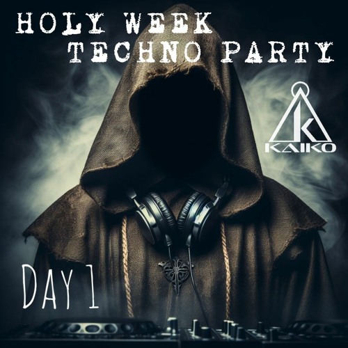Stream Holy Week Techno Party - Day 1 by KÅIKO | Listen online for free ...