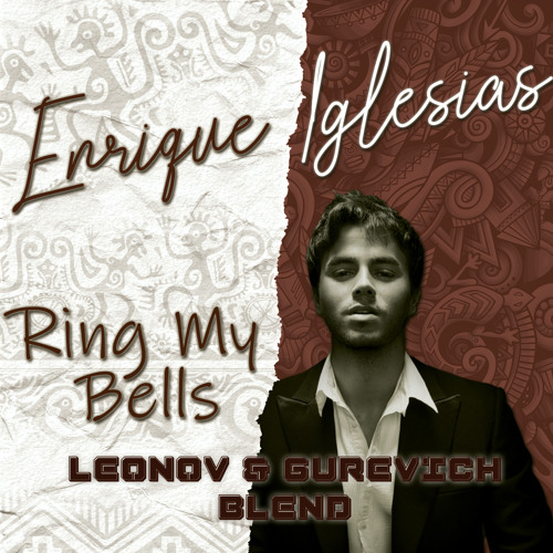 Stream Enrique Iglesias - Ring My Bells ( Leonov & Gurevich Blend ) by Leonov & Gurevich ...
