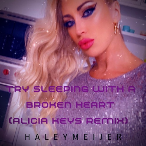 Stream Try Sleeping With A Broken Heart (Alicia Keys Remix) by Haley ...