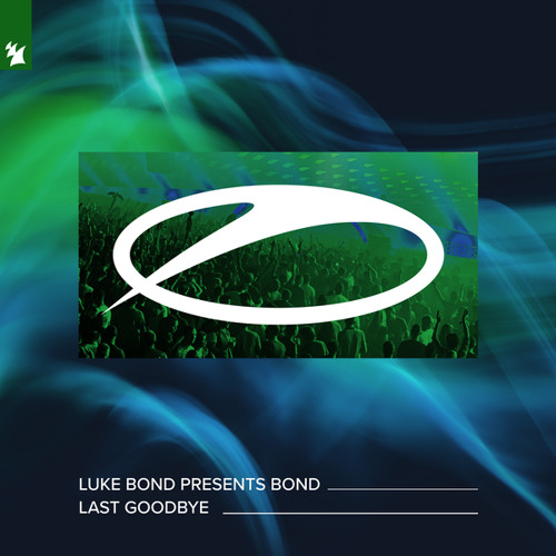 Luke Bond presents BOND - Last Goodbye - Listen to music
