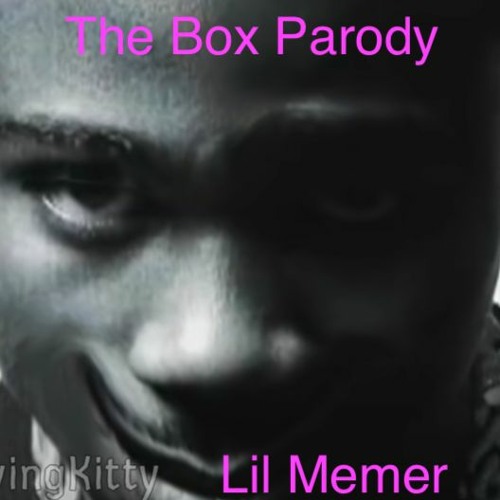 Stream The Box Parody by Lil Memer | Listen online for free on SoundCloud