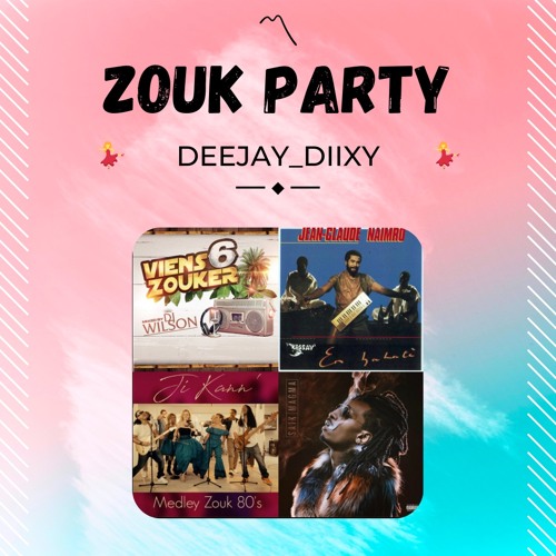 Stream 〽️DEEJAY DIIXY - ZOUK PARTY by 〽️DEEJAY_DIIXY | Listen online for free on SoundCloud