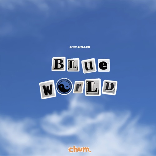 Stream Mac Miller - Blue World (chum. flip) by chum. | Listen online ...
