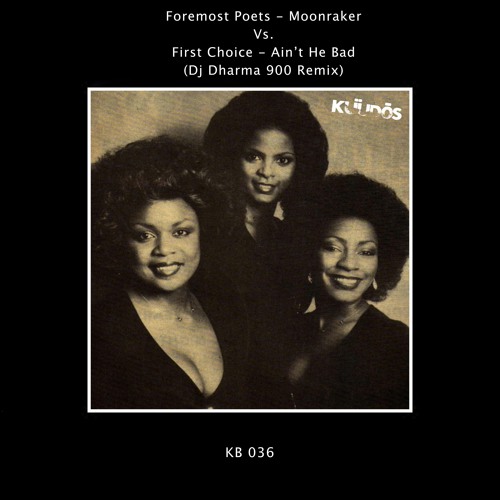 Stream Foremost Poets - Moonraker Vs. First Choice - Ain’t He Bad (Dj ...