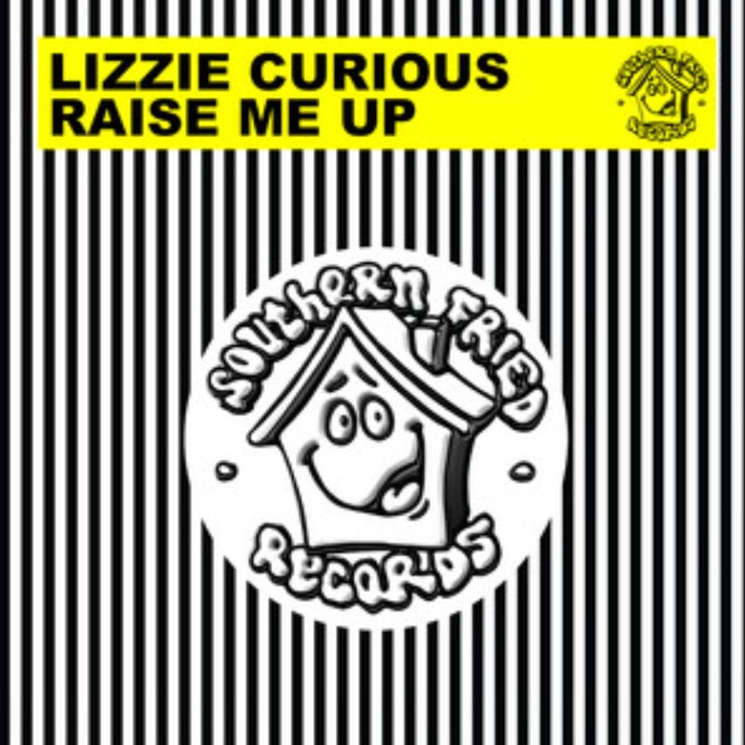 Stream Lizzie Curous 'Raise Me Up' (Southern Fried) by Lizzie Curious ...