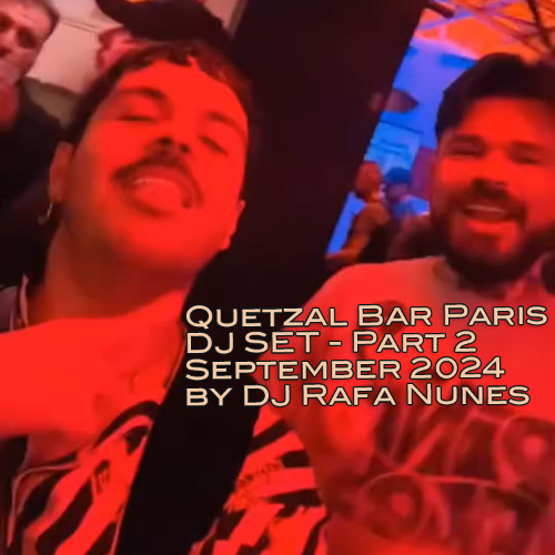 Stream Quetzal Bar Paris - Set 2024 part 2 by DJ Rafa Nunes | Listen ...