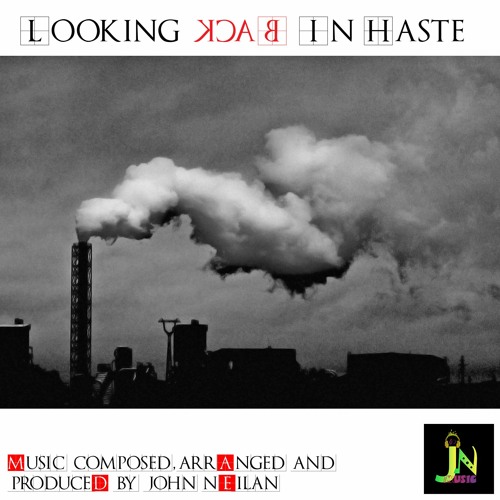 Stream Looking Back In Haste by John Neilan Music | Listen online for ...