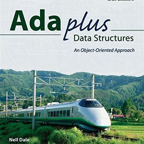 Stream Open Pdf Ada Plus Data Structures An Object Oriented Approach By Nell Dale And John W