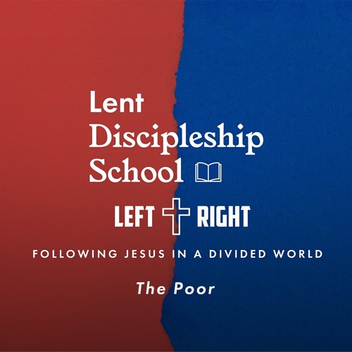 Stream Lent Discipleship School: Left And Right | The Poor | Rachel ...