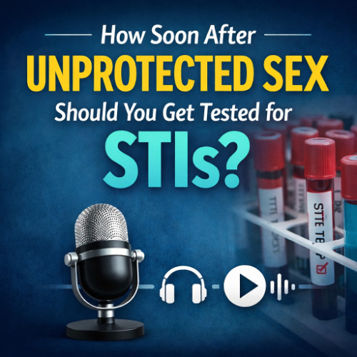 Stream episode When to Get Tested After Unprotected Sex | STI Testing ...