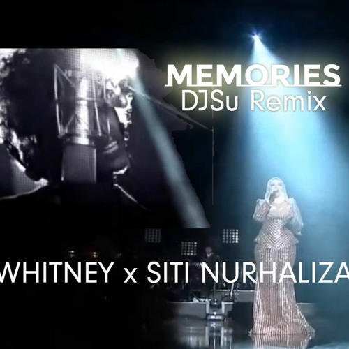 Stream Proj132 Memories Whitney x Siti Nurhaliza Remix by DJSu | Listen ...