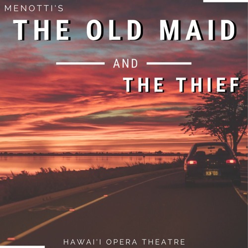 Stream Menotti's The Old Maid and the Thief by hawaiioperatheatre ...