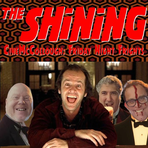 Stream episode CineMcCollough Friday Night Frights #6 - The Shining ...