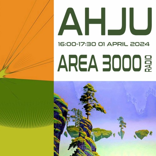 Stream AHJU - 1 April 2024 by Area 3000 Radio | Listen online for free ...
