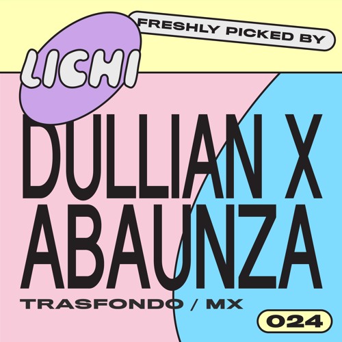 Stream Freshly Picked by Dullian & Abaunza by Lichi | Listen online for ...