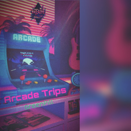 Stream Arcade Trips by GreenPill | Listen online for free on SoundCloud