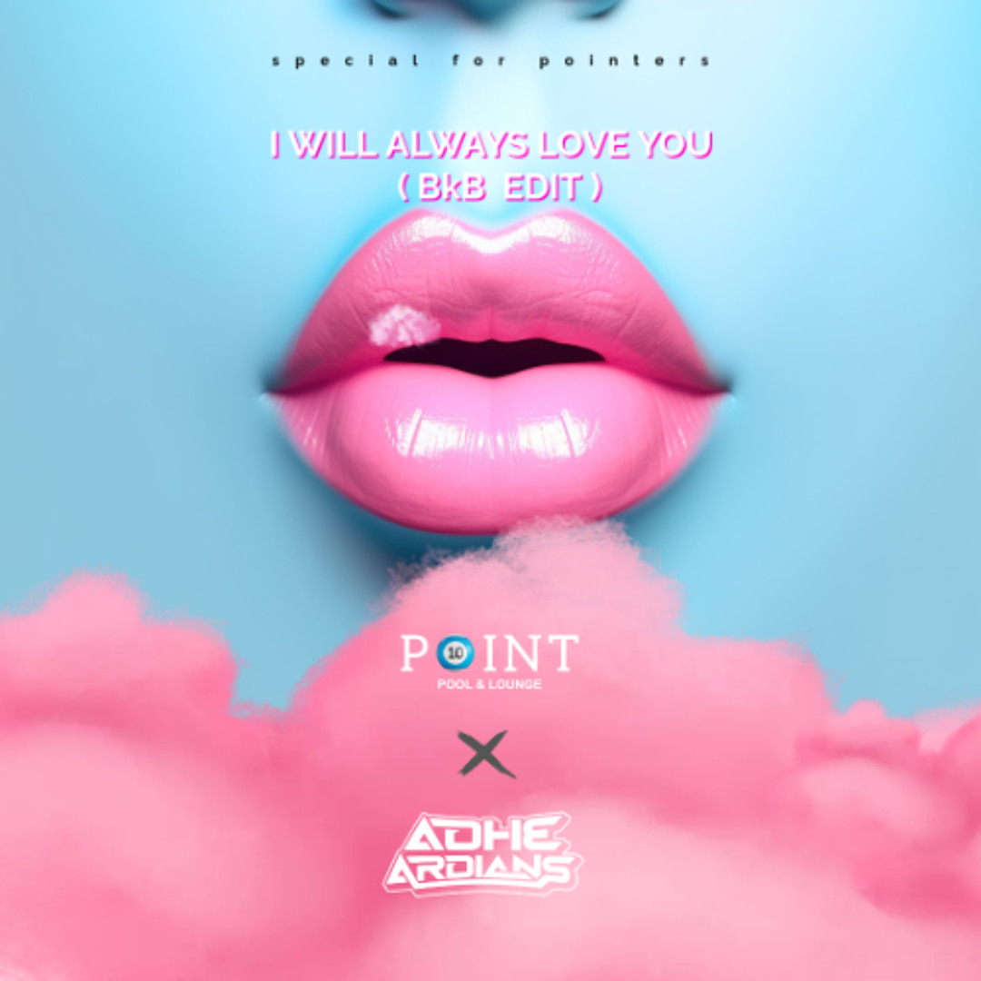 Stream I WILL ALWAYS LOVE YOU ( POINT BkB EDIT ) by adhe_ardians ...