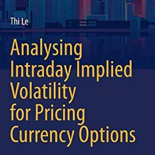 Stream Analysing Intraday Implied Volatility For Pricing Currency