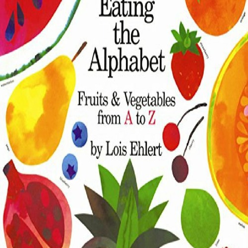 Stream PDF/READ/DOWNLOAD Eating the Alphabet: Fruits & Vegetables from ...