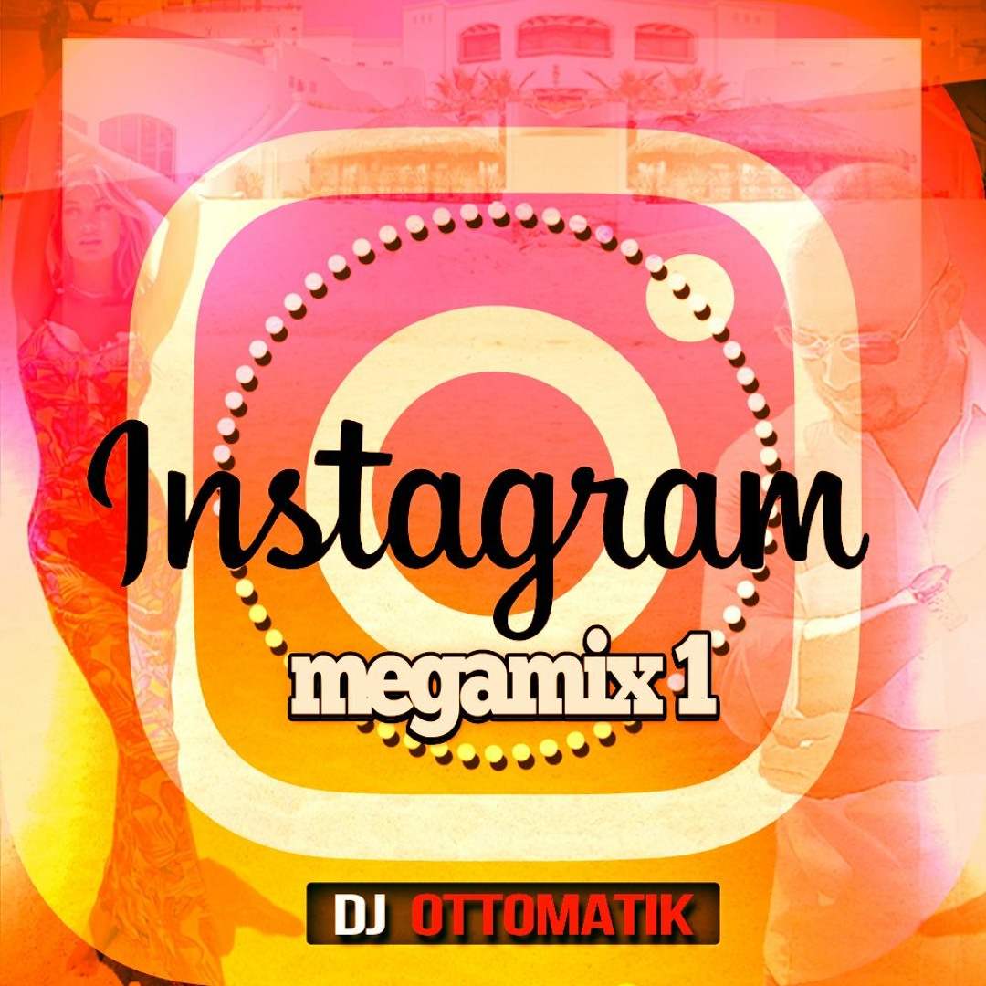 Stream INSTAGRAM MEGAMIX 1 by DJ Ottomatik | Listen online for free on ...